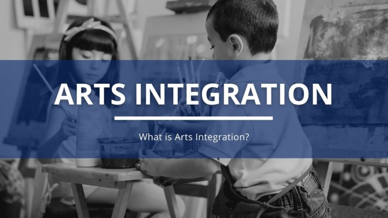 What is Arts Integration? - NCESD